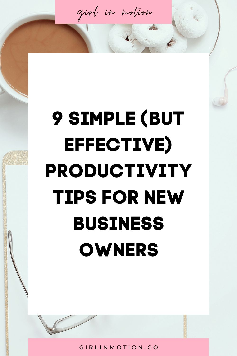 9 Simple (but Effective) Productivity Tips for New Business Owners ...